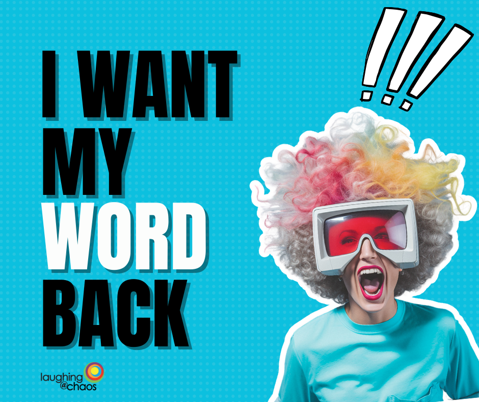 I want my word back - Laughing at Chaos